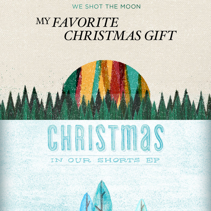 "My Favorite Christmas Gift" EP + "Christmas In Our Shorts" EP - $7 ...