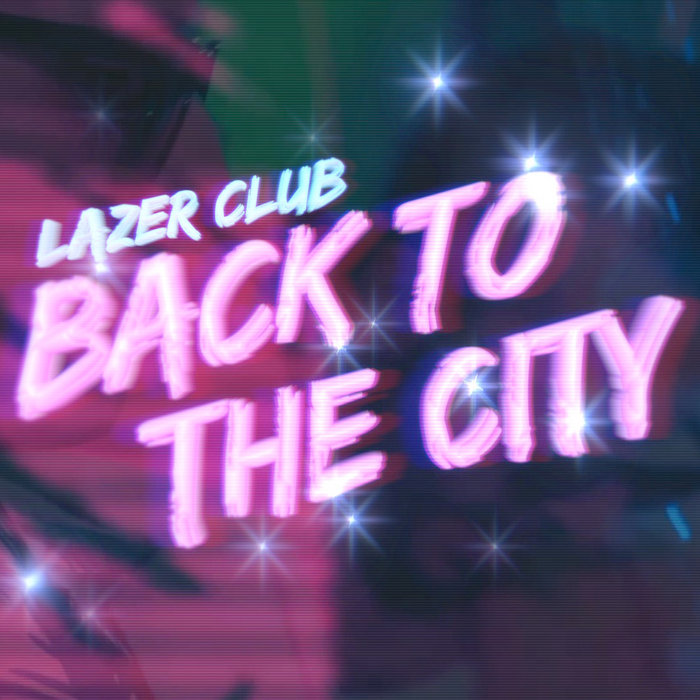 Back To The City | Lazer Club