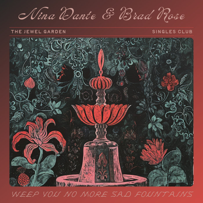 Weep You No More Sad Fountains | Nina Dante & Brad Rose | The Jewel Garden