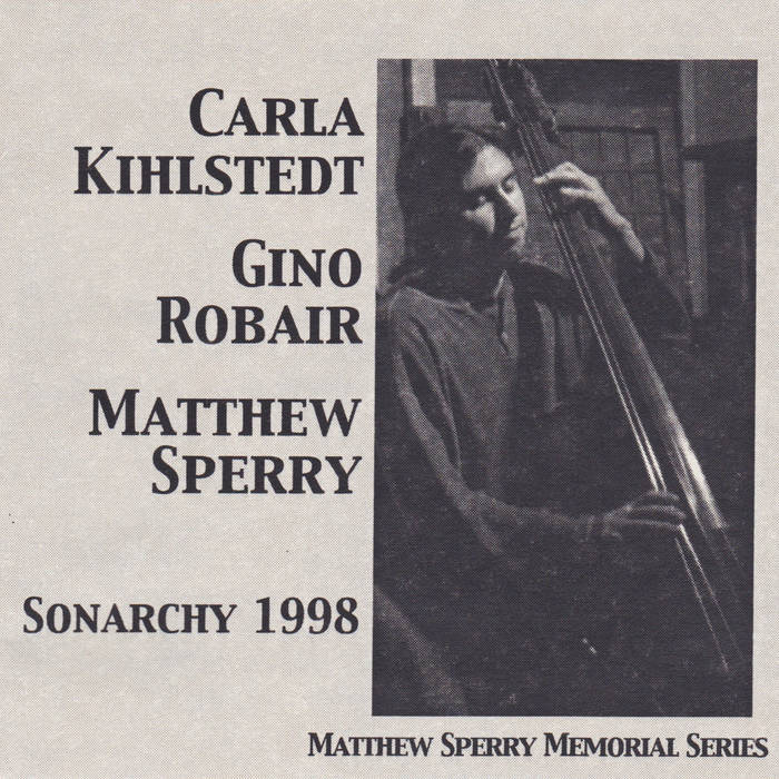 Sonarchy 1998 | Carla Kihlstedt - Gino Robair - Matthew Sperry ...