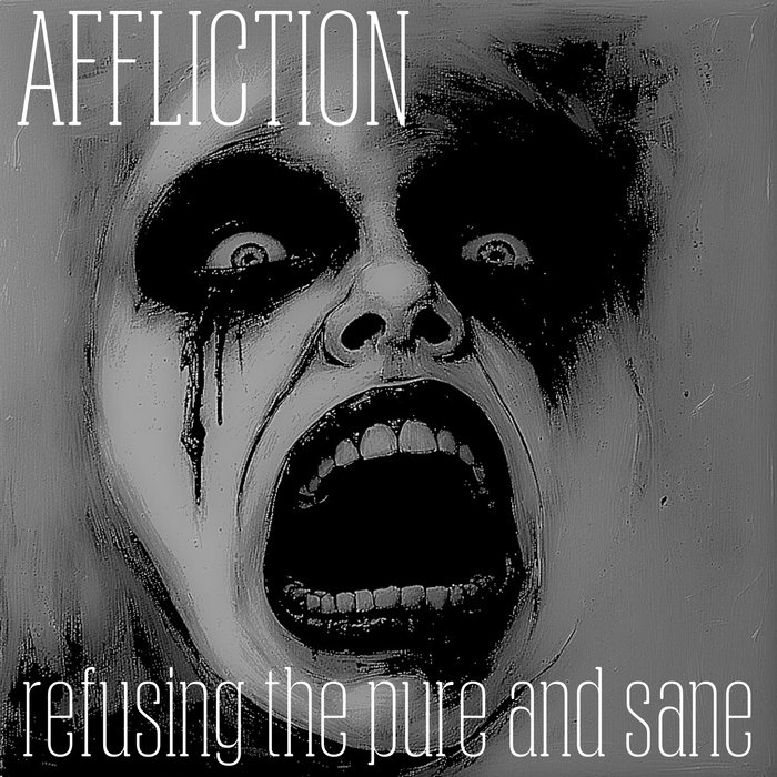 Refusing the Pure and Sane | Affliction