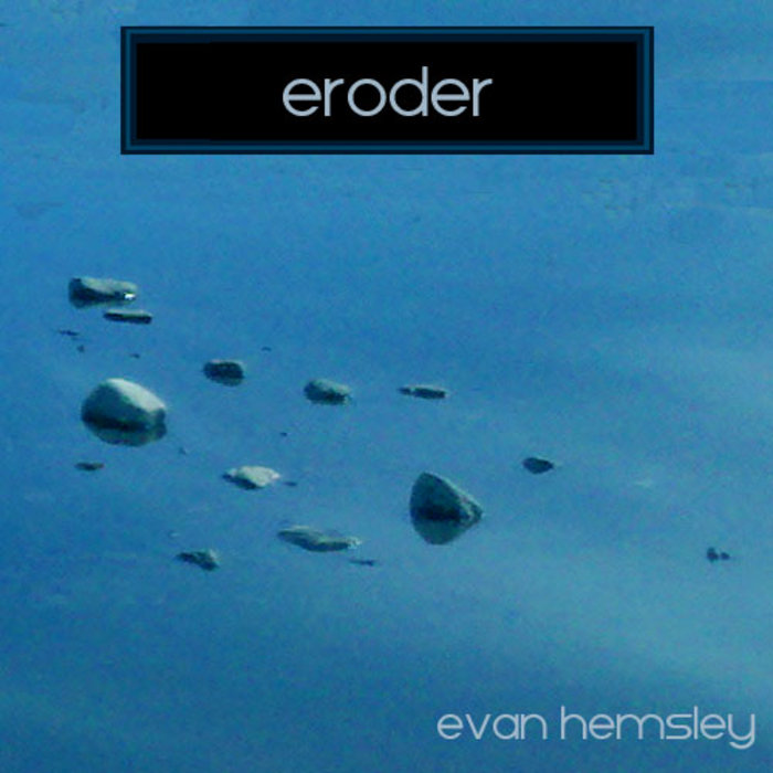 Eroder | Evan Hemsley