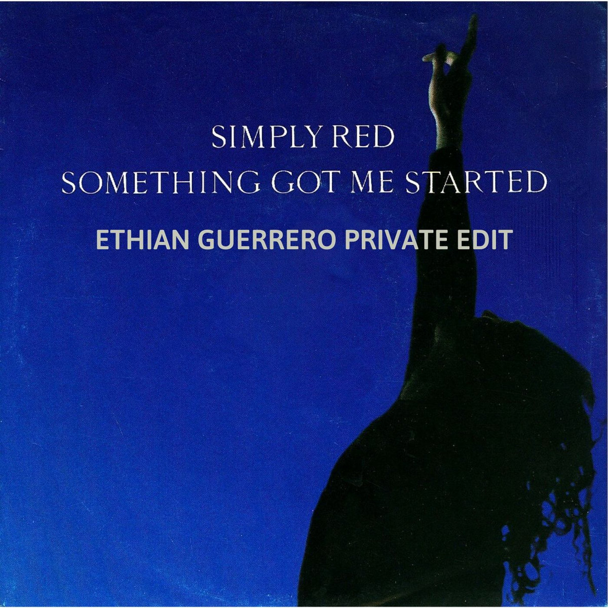 Simply Red - Something Got Me Started (Ethian Guerrero Private Edit ...