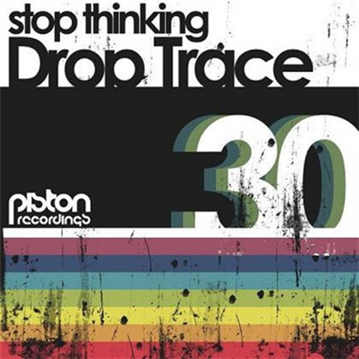 Drop Trace | Stop Thinking