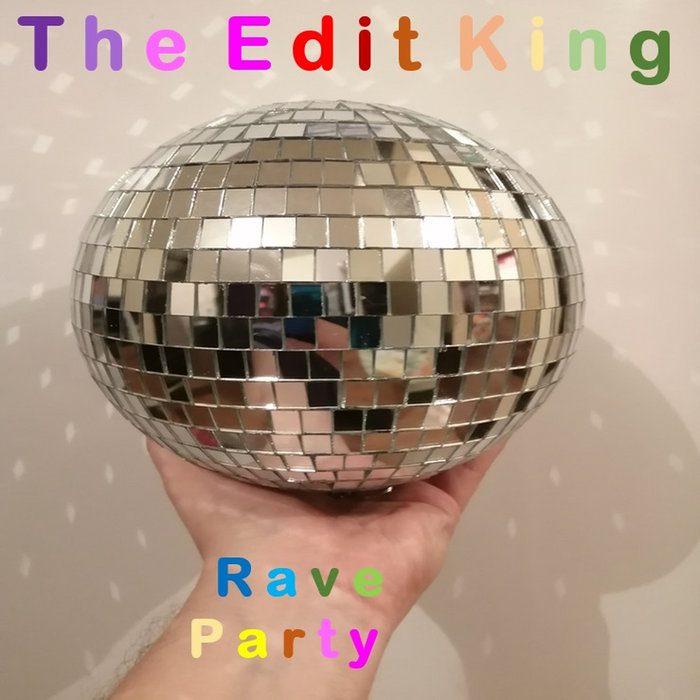 RAVE PARTY (album 3) | The Edit King