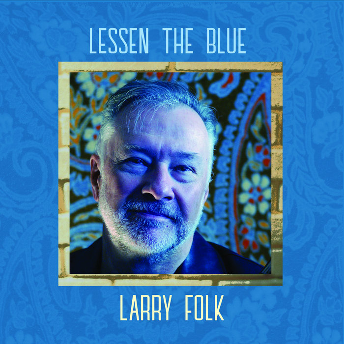Lessen The Blue | Larry Folk