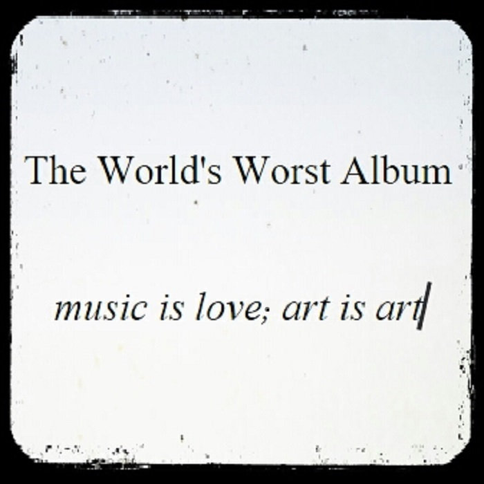 The World's Worst Album | Name Goes Here