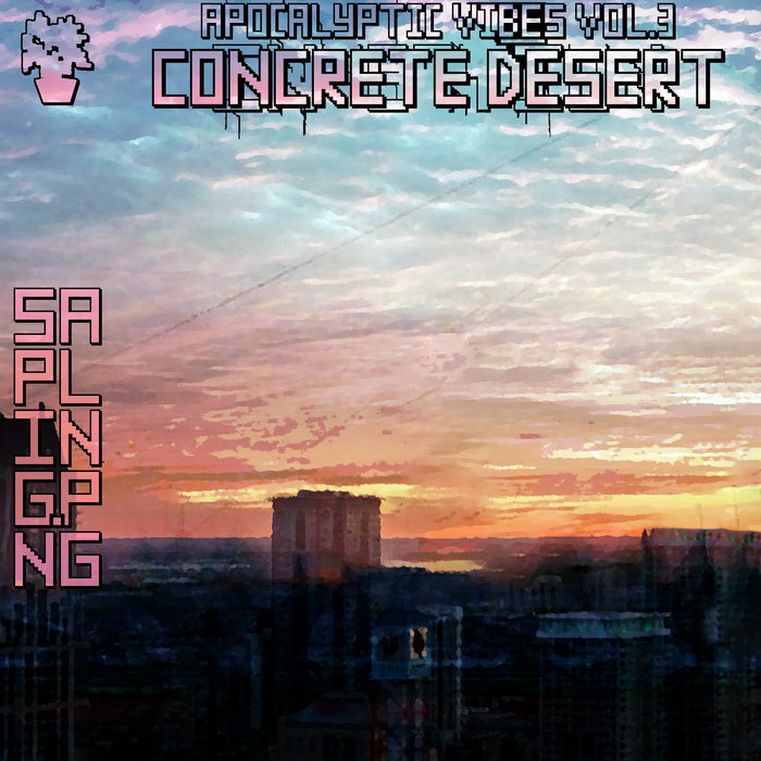 Apocalyptic Vibes Volume 3: Concrete Desert | Sapling.png | Wilhelm Lyons
