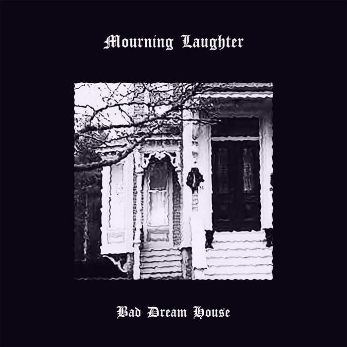 Bad Dream House | Mourning Laughter