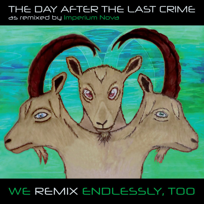We Remix Endlessly, Too | The Day After The Last Crime | Imperium Nova