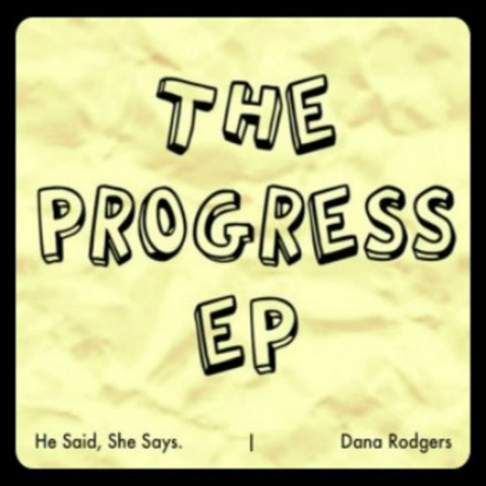 The Progress EP | He Said, She Says./Dana Rodgers | Dana Rodgers