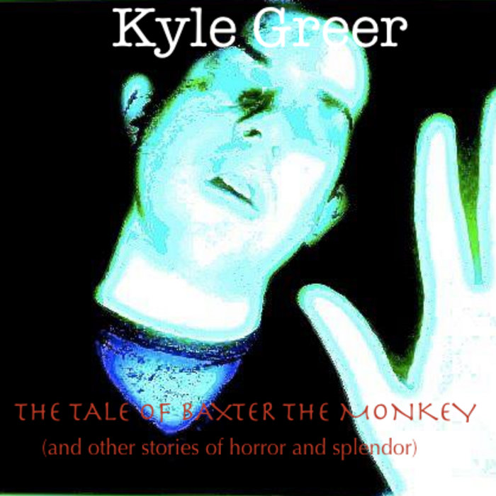 The Tale of Baxter the Monkey (and other stories of horror and splendor ...