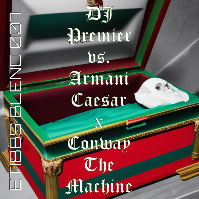 ETIBBS Blend 007: DJ Premier Vs. Armani Caesar x Conway The Machine ...