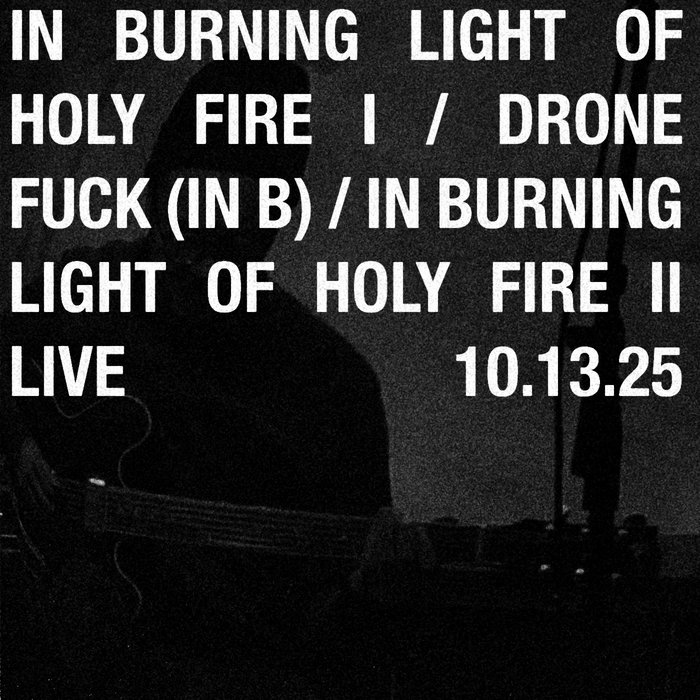 In Burning Light of Holy Fire I / Drone Fuck (In B) / In Burning Light ...