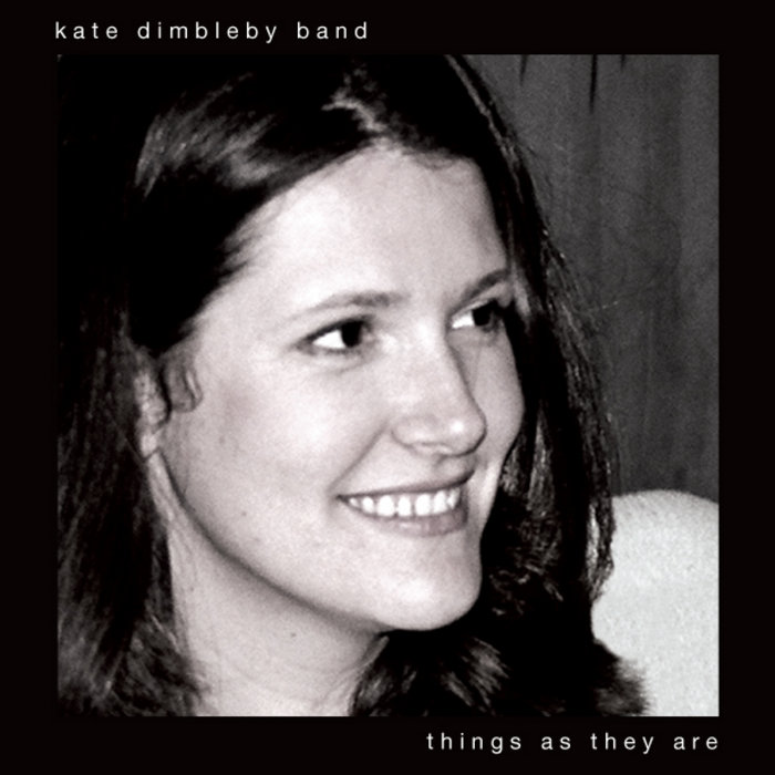 Things As They Are | Kate Dimbleby Band | Kate Dimbleby