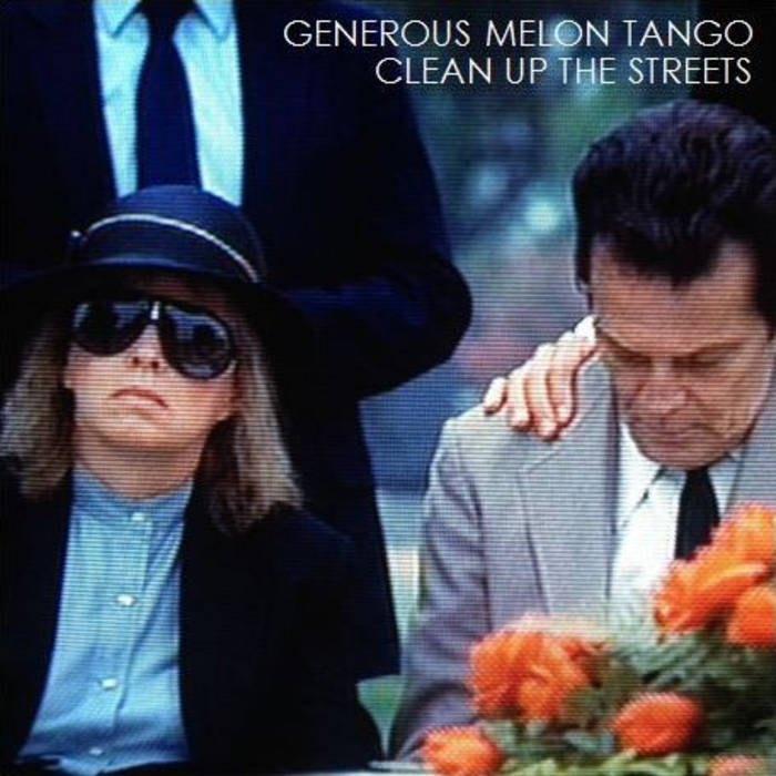 Clean Up The Streets | Generous Melon Tango