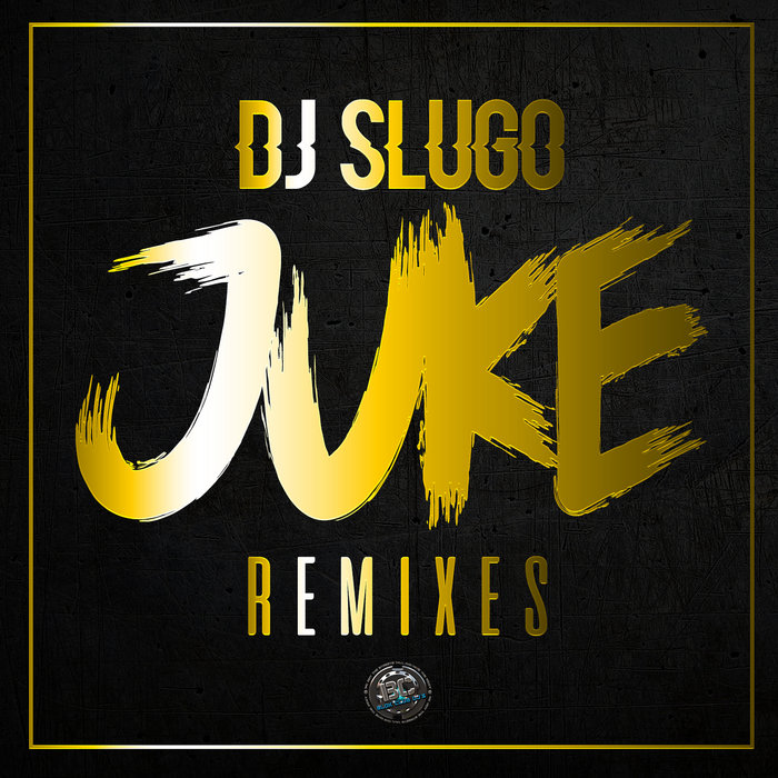 Juke Remixes Vol.1 | DJ Slugo