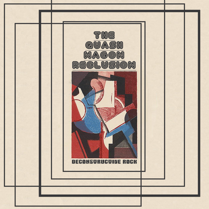 Deconstructive Rock | The Quash Wagon Reclusion