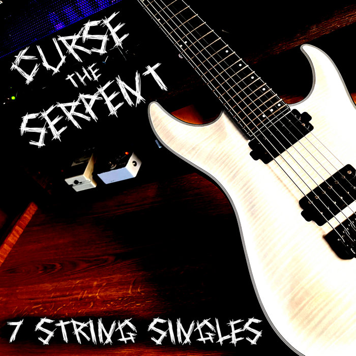 7 String Singles | Curse The Serpent