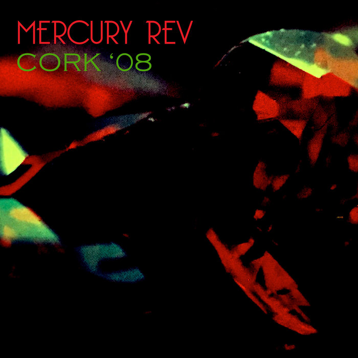 Cork '08 | Mercury Rev