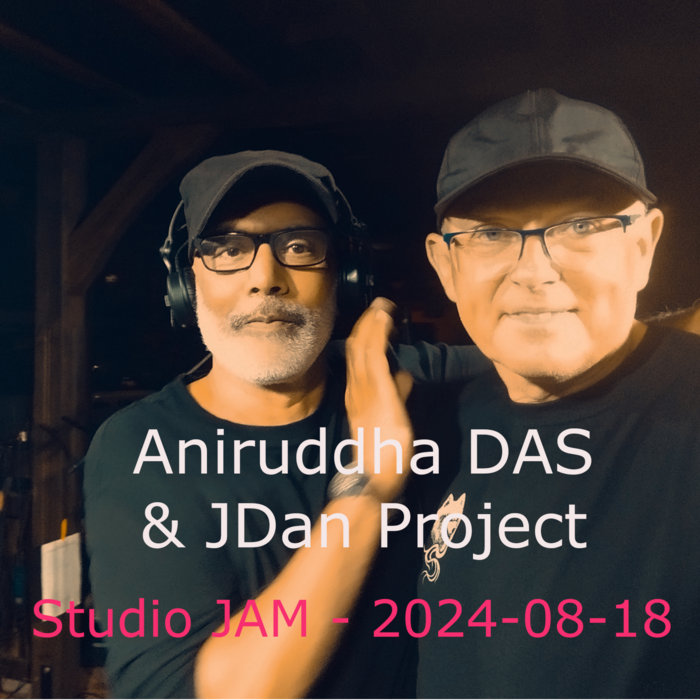 Studio JAM - 2024 - 08 - 18 | JDan Project & Aniruddha Das (aka "Dhangsha") | JDan Project