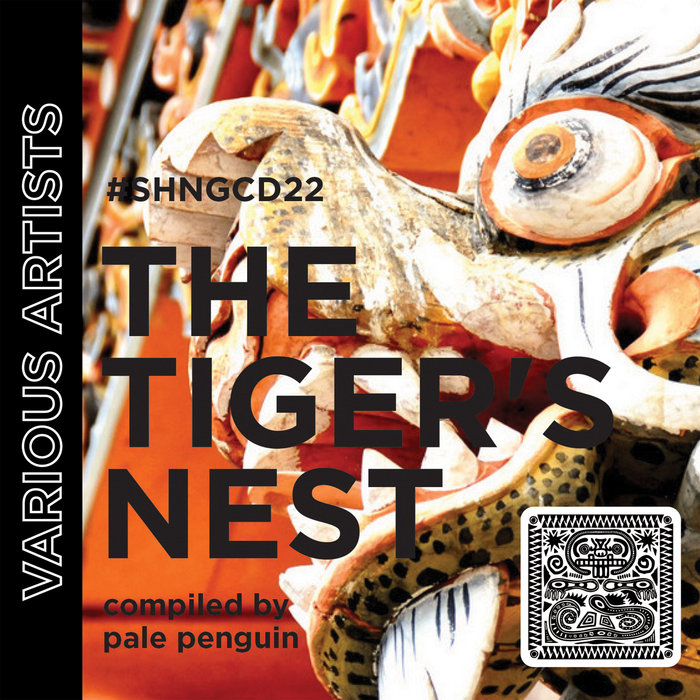 SHNGCD22 VARIOUS ARTISTS-The Tiger's Nest compiled by Pale Penguin ...