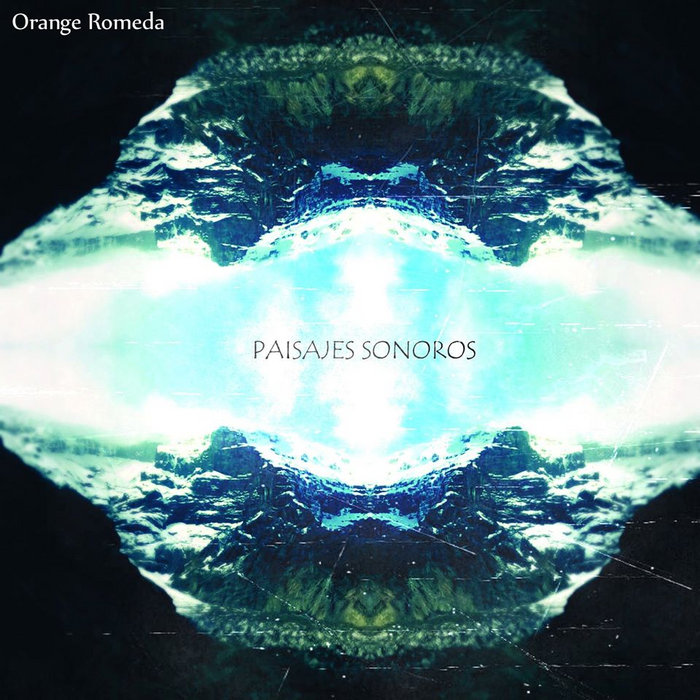 Paisajes Sonoros | Orange Romeda