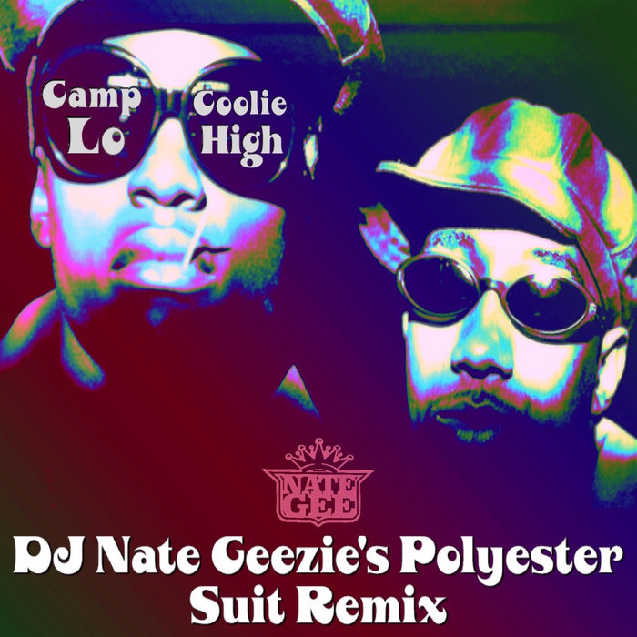 Camp Lo - Coolie High (DJ Nate Geezie's Polyester Suit Remix) | DJ Nate ...