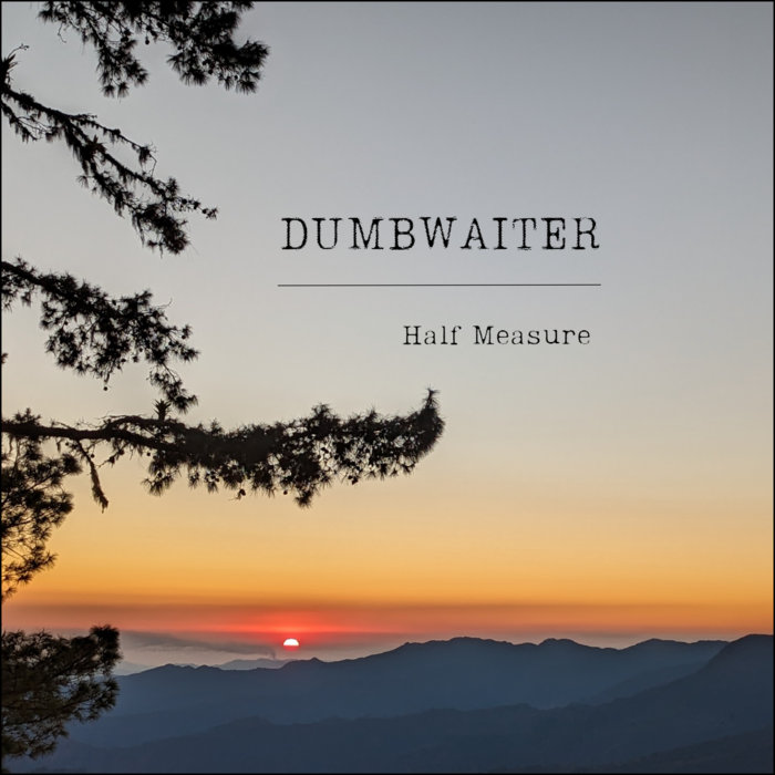 Half Measure | Dumbwaiter