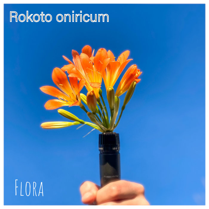 Flora | ROKOTO ONIRICUM | Rokoto Oniricum