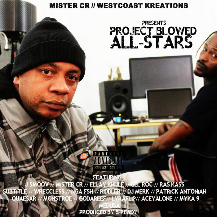 PROJECT BLOWED ALL STARS featurin J Smoov, Mister CR, Ellay Khule, Gel ...