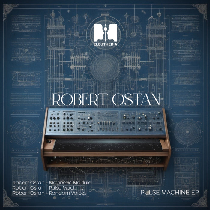 Pulse Machine EP | Robert Ostan | Eleutheria Records