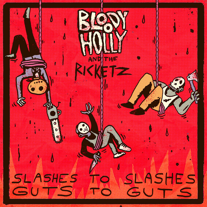 Slashes to Slashes, Guts to Guts | Bloody Holly and the Ricketz