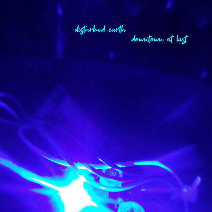 Downtown At Last | Disturbed Earth