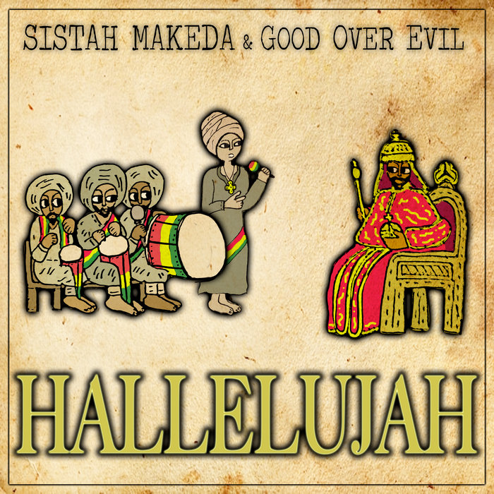 Hallelujah | Sistah Makeda & Good Over Evil | Good Over Evil Prod.