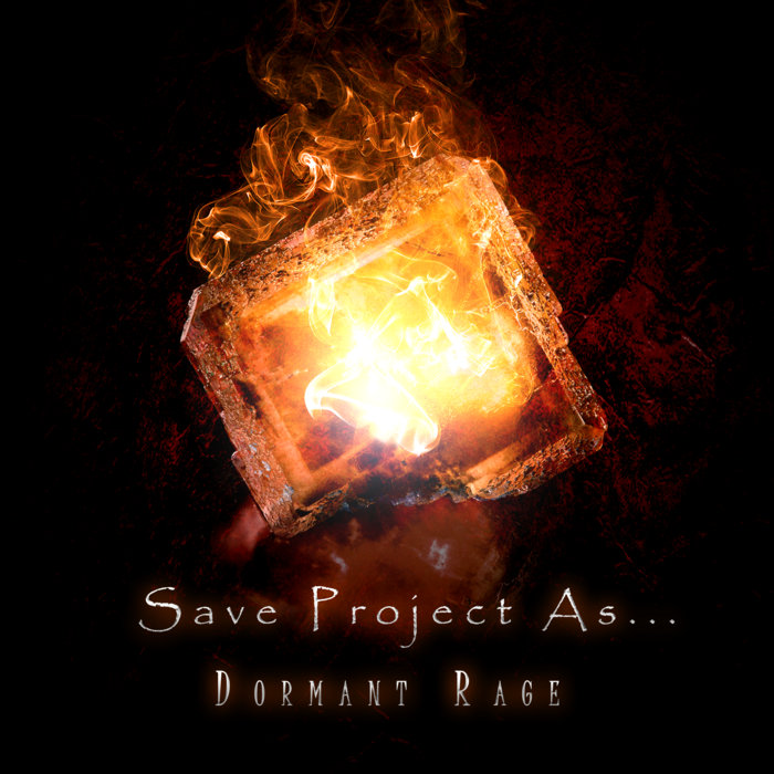 Dormant Rage | Save Project As...