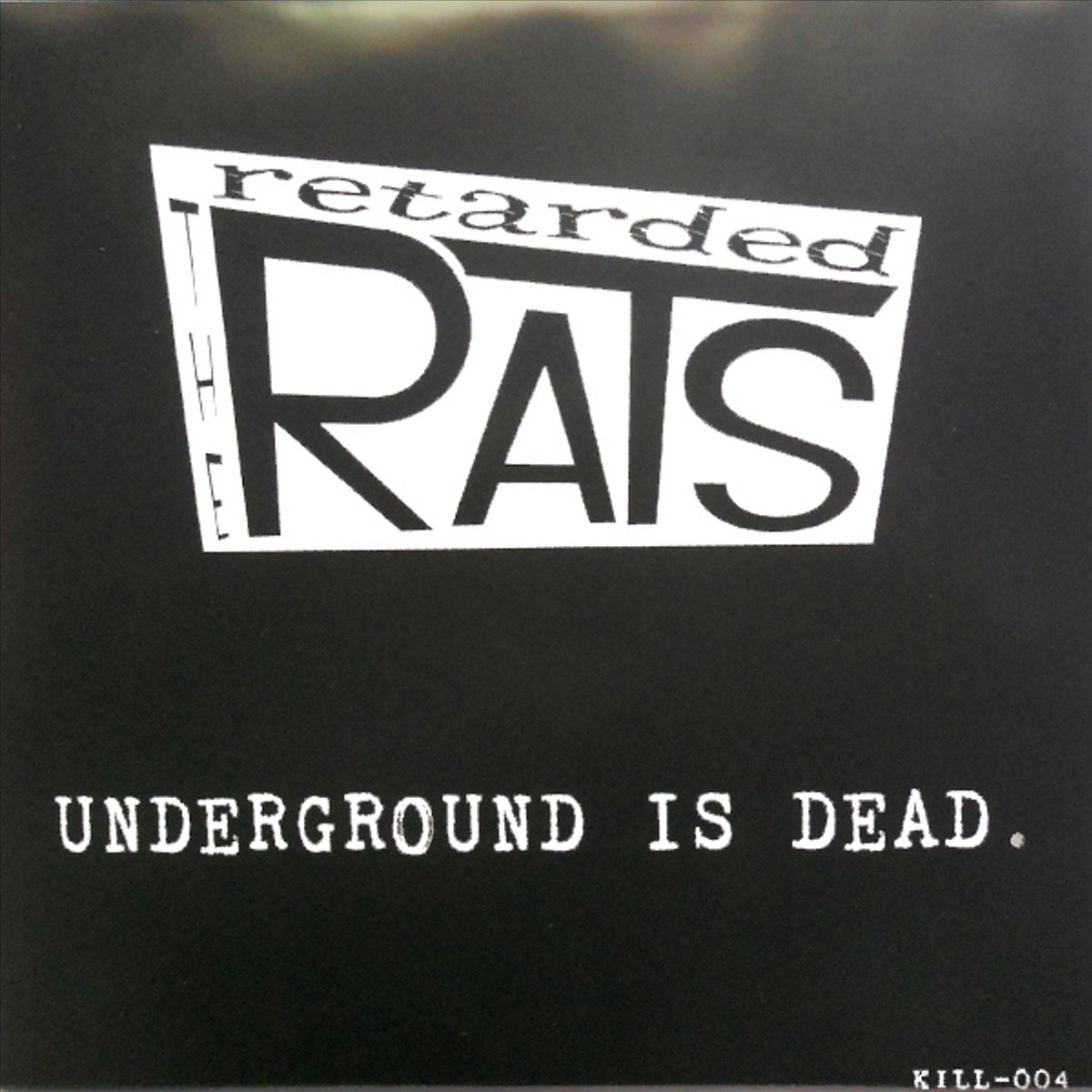 Retarded Rats - Underground Is Dead - Kill 004 | Killjoy Records