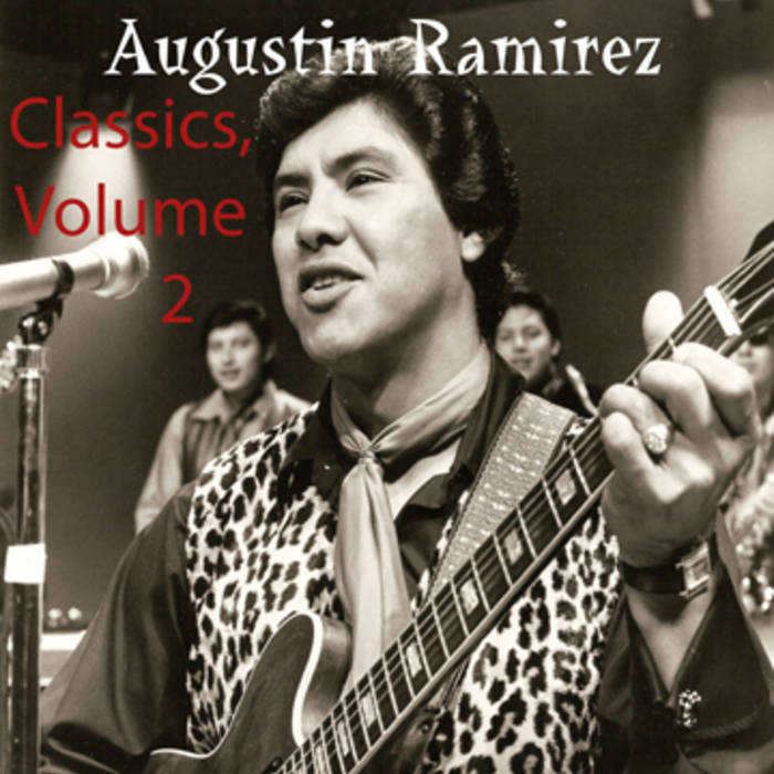 Classics, Vol. 2 (w/ Roy Montelongo) | Augustin Ramirez "La Ley De Tejas"