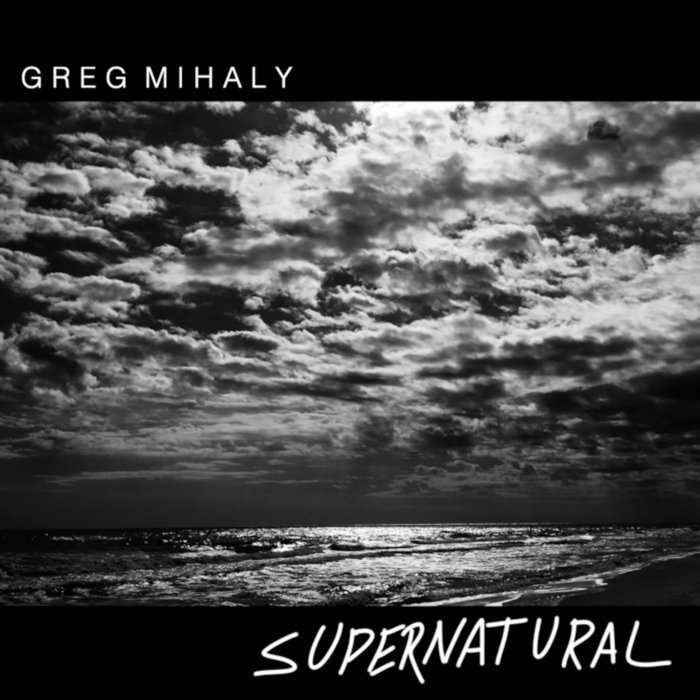 Supernatural (Full Album) | Greg Mihaly