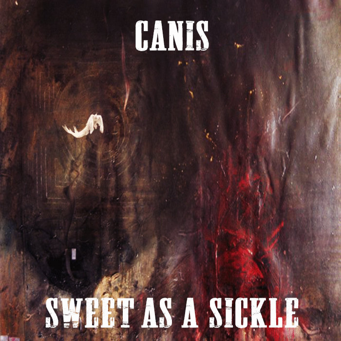 Sweet As A Sickle | Canis