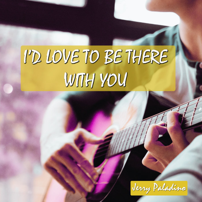 I'd Love To Be There | Jerry Paladino