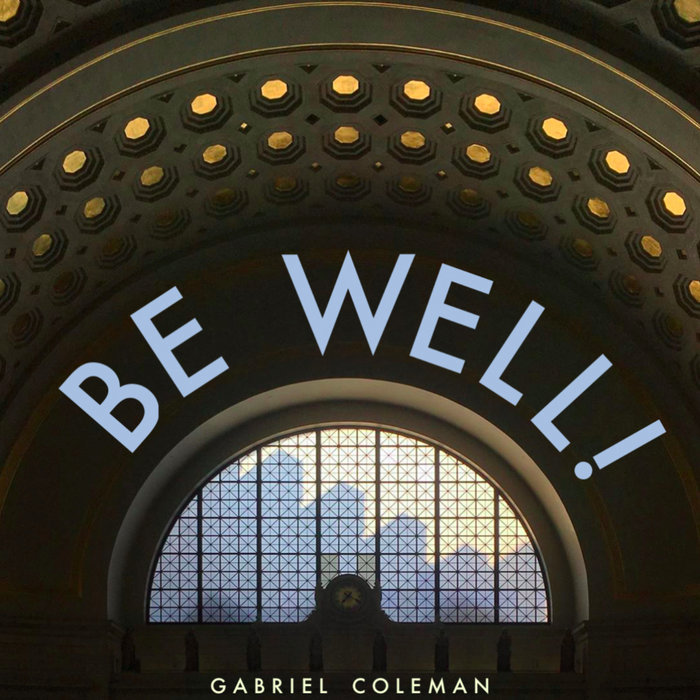 Be Well! | Gabriel Coleman