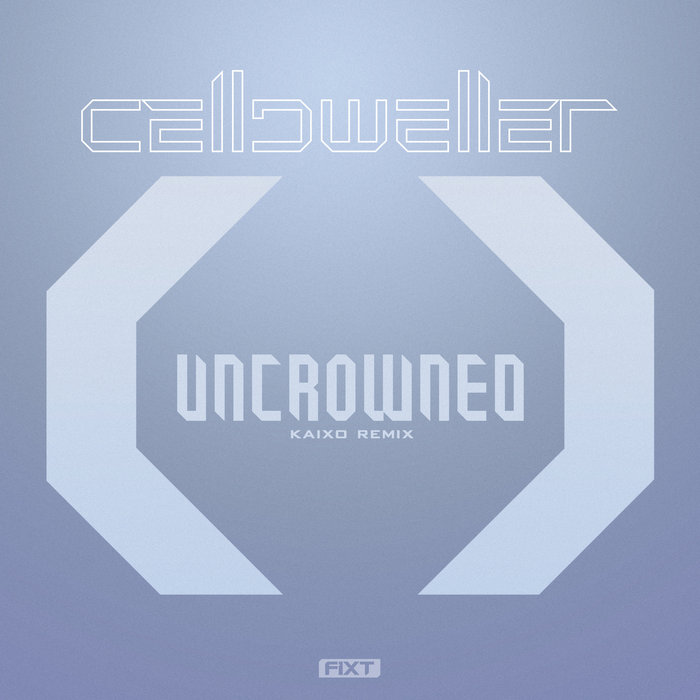 Uncrowned (Kaixo Remix) [Single] | Celldweller