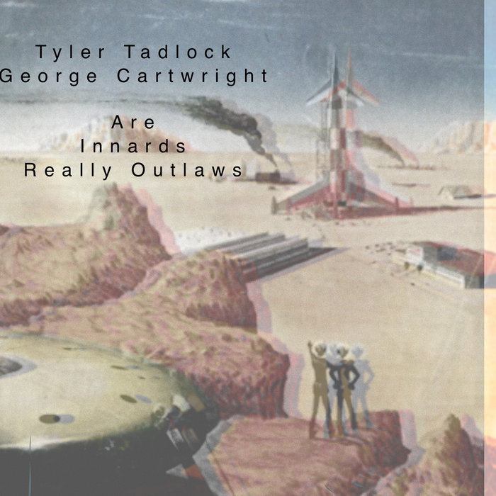 Are Innards Really Outlaws | Tyler Tadlock George Cartwright | George ...