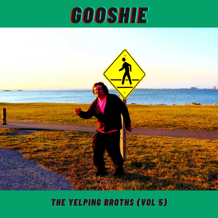 The Yelping Broths, Vol. 5 (Demos and Oddities) | Gooshie
