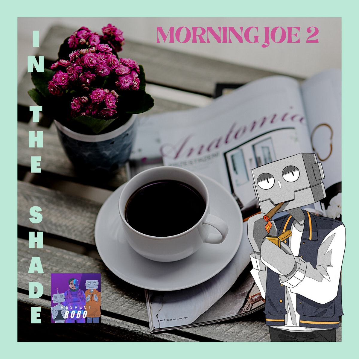 Morning Joe 2 “In the Shade” | Rellz Tha Postman, Christobal The Vision ...