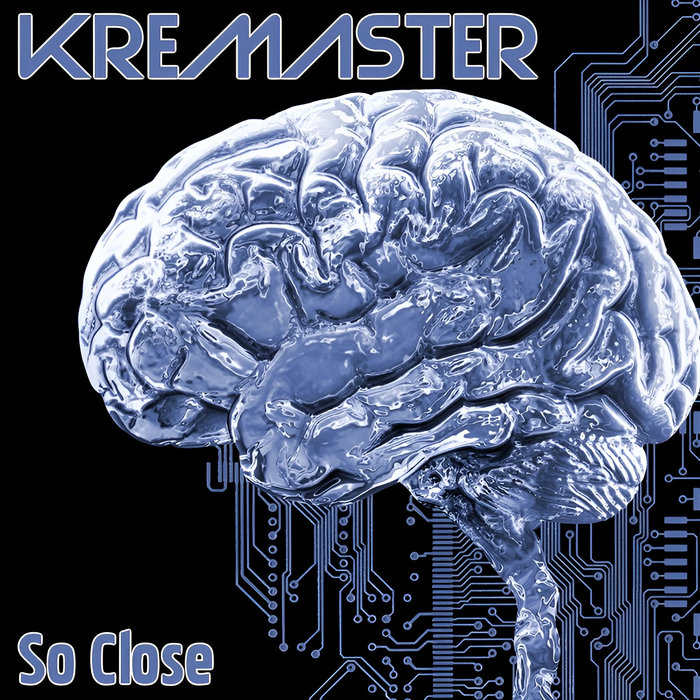 KREMASTER - So Close [Remaster EdCYBORG] | KREMASTER | EdCYBORG