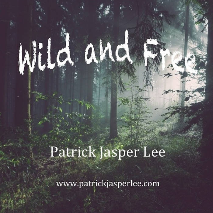 Wild and Free | Patrick Jasper Lee