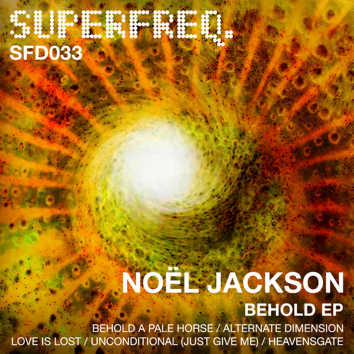 SFD033: Noël Jackson - Behold EP | Noël Jackson | Superfreq