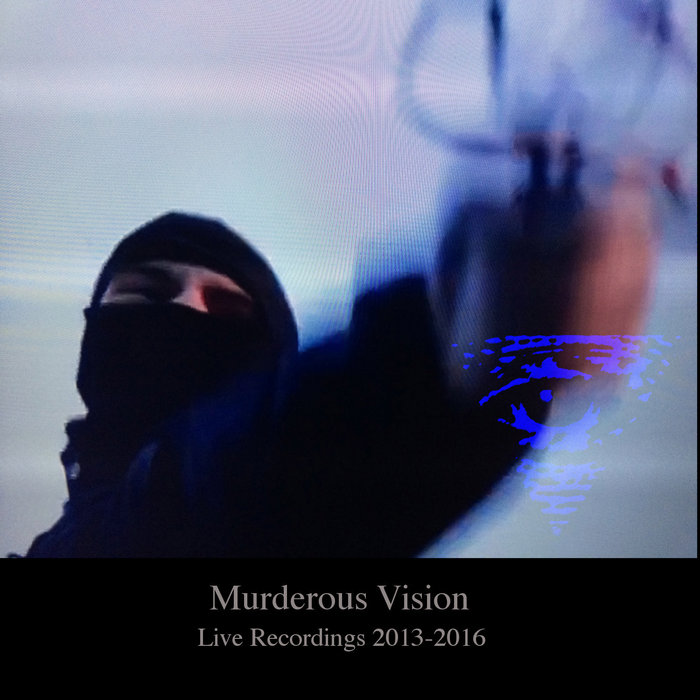 Live Recordings 2013-2016 | Murderous Vision